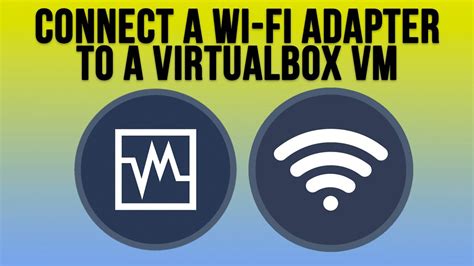 Use A Host Wi Fi Adapter To Connect A Virtualbox Vm To A Wireless Internet Connection Youtube