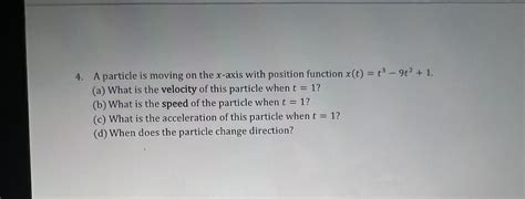 solved 4 a particle is moving on the x axis with position