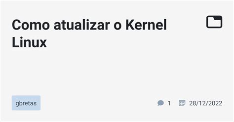 Como Atualizar O Kernel Linux Gbretas TabNews