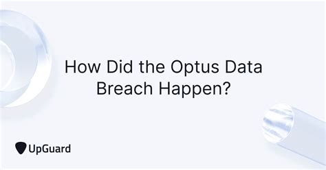 How Did The Optus Data Breach Happen Upguard