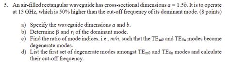 Solved 5 An Air Filled Rectangular Waveguide Has