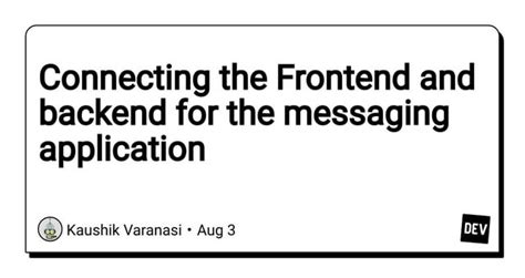 Connecting The Frontend And Backend For The Messaging Application R Devto