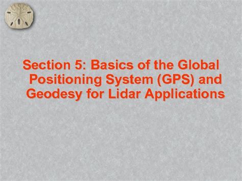 Section 5 Basics Of The Global Positioning System