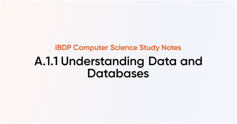 understanding data and databases a 1 1 ib dp computer science notes tutorchase