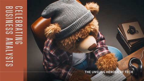 The Unsung Heroes Of Tech Business Analysts