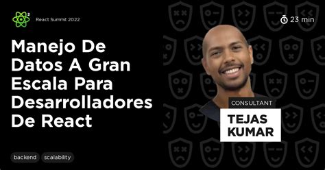 Manejo De Datos A Gran Escala Para Desarrolladores De React By Tejas Kumar Video Recording