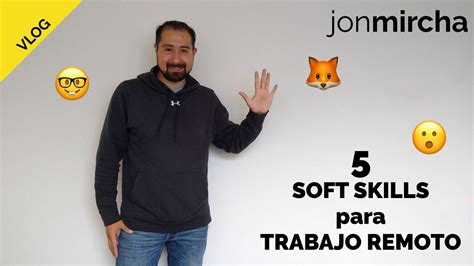 🖐🏻🤓 5 softskills para trabajo remoto jonmircha youtube