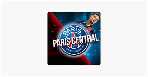 ‎paris Central Psg Podcast Ce Détail Qui Peut Compliquer Le Mercato