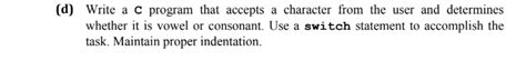 Solved D Write A C Program That Accepts A Character From Chegg