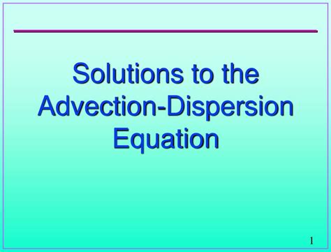 Ppt Solutions To The Advection Dispersion Equation Powerpoint Presentation Id 267913