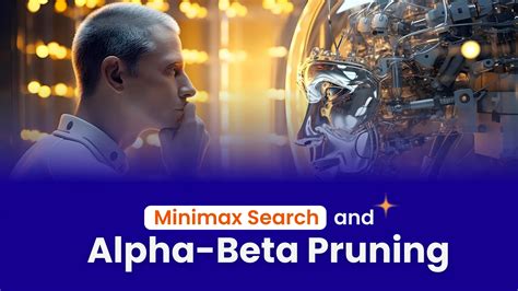 Minmax Search Vs Alpha Beta Pruning Choosing The Best For Game Ai Yugensys Outsourced