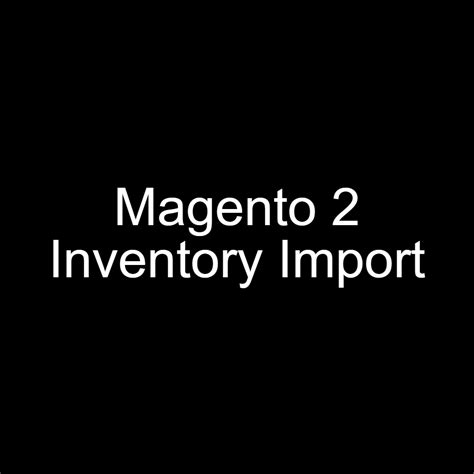 Magento 2 Inventory Import