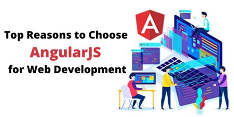 Top Reasons To Choose Angularjs For Web Development