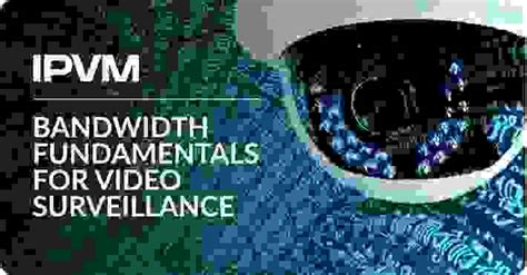 Bandwidth Fundamentals For Video Surveillance