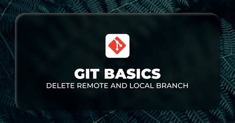 How To Delete Local And Remote Git Branches Rgit