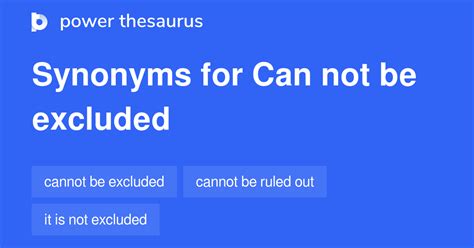 Can Not Be Excluded Synonyms 36 Words And Phrases For Can Not Be Excluded