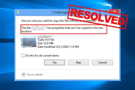 The File Has Properties That Cant Be Copied To New Location [fixed]