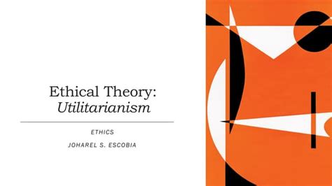 Ethical Theory Utilitarianism Ethicspdf