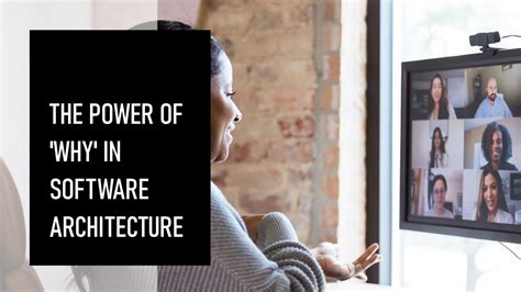 The Power Of Why In Shaping Effective Software Architecture