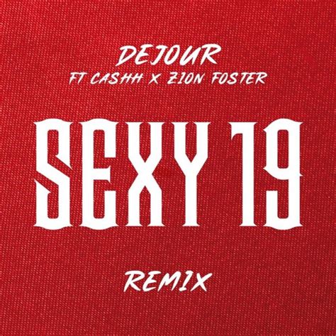 Stream Sexy19 Remix Ft Cash X Zion Foster By Realdejour Listen