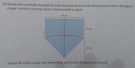 Solved 15 Renato Tem Uma Folha De Papel De Seda Retangular De 60 Cm De Comprimento E 48 Cm De
