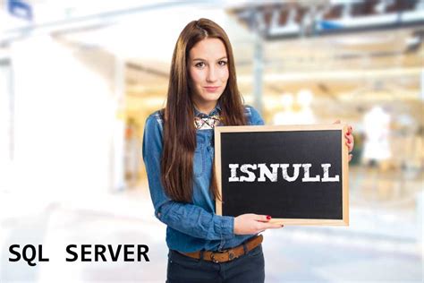 Cómo Validar Si Un Valor Es Null Y Regresar Otro Valor Con La Función Isnull En Sql Server