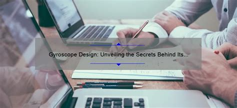 Gyroscope Design Unveiling The Secrets Behind Its Functionality