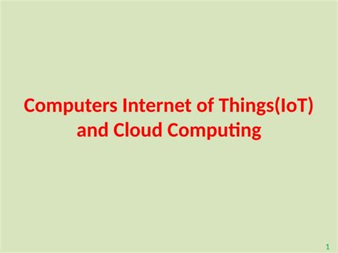 17 Computers Internet Of Things Iot And Cloud Computing Pptx