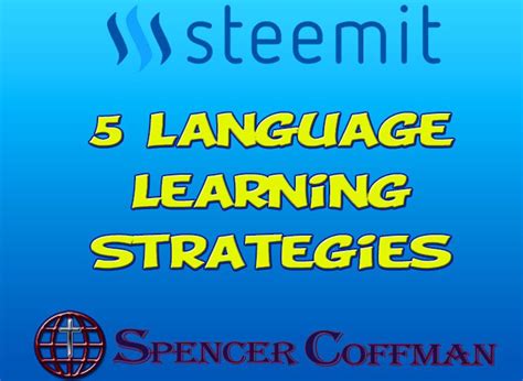 5 Language Learning Strategies Spencer Coffman