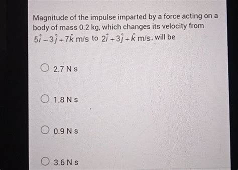 Magnitude Of The Impulse Imparted By A Force Acting On A Body Of Mass