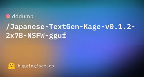 Dddumpjapanese Textgen Kage V012 2x7b Nsfw Gguf At Main
