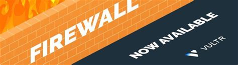 Protect Your Cloud With Vultr Firewall