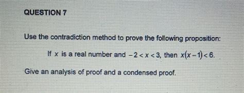 Solved QUESTION 7 Use The Contradiction Method To Prove The Chegg Com