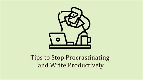 35 Tips To Stop Procrastinating And Write Productively 35 Tips To Stop Procrastinating And Write Productively
