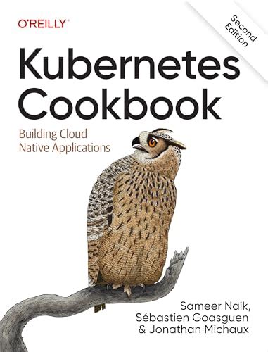 Kubernetes Cookbook Building Cloud Native Applications By Sameer Naik
