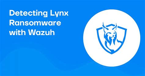 Detecting Lynx Ransomware With Wazuh Corewin