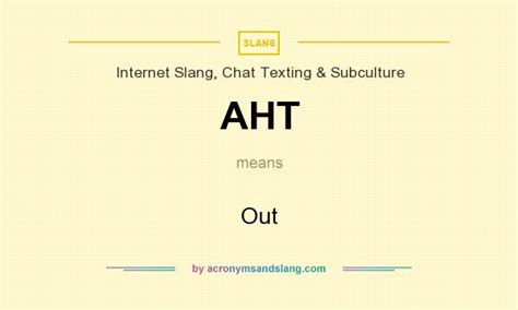 AHT Out In Internet Slang Chat Texting Subculture By AcronymsAndSlang Com