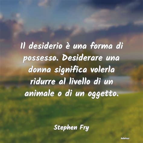 Il Desiderio è Una Forma Di Possesso D