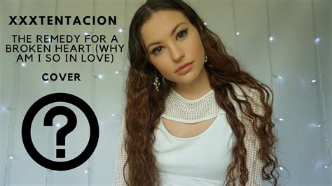 Xxxtentacion The Remedy For A Broken Heart Why Am I So In Love Cover Youtube