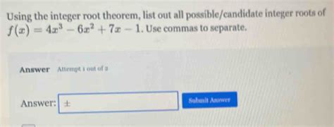 Solved Using The Integer Root Theorem List Out All Possiblecandidate Integer Roots Of Fx4x