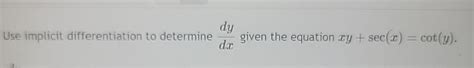 solved use implicit differentiation to determine dydx ﻿given