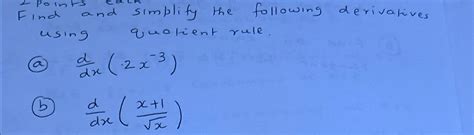 solved find and simplity the following derivatives using