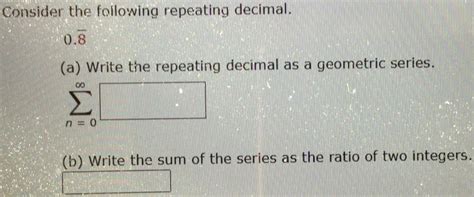Solved Consider The Following Repeating Decimal 08 A