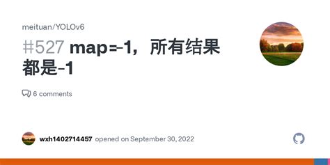 Map 1，所有结果都是 1 · Issue 527 · Meituanyolov6 · Github