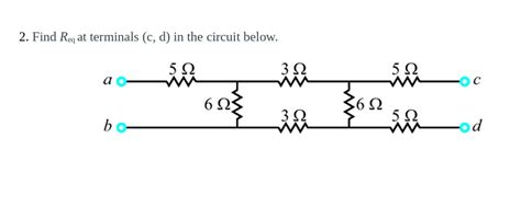 Solved Find Req ﻿at Terminals C ﻿d ﻿in The Circuit Below