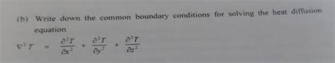 Solved B Write Down The Common Boundary Conditions For
