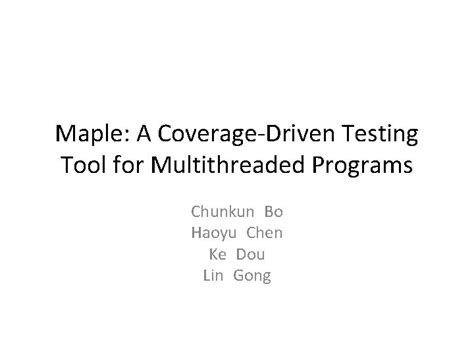 Maple A Coveragedriven Testing Tool For Multithreaded Programs