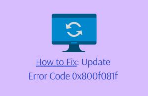 3 Solutions To Fix Error Code 0x800f081f On Windows 10