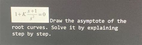 Solved 1 Ks2s 1 0 Draw The Asymptote Of The Root Curves