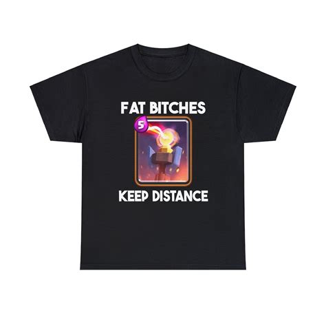 Fat Bches Keep Distance Unisex Tshirt Clash Royale Shirt Meme Shirt